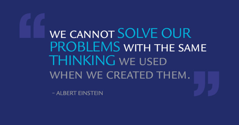 MM026 - we cannot SOLVE OUR PROBLEMS with the same THINKING we used ...
